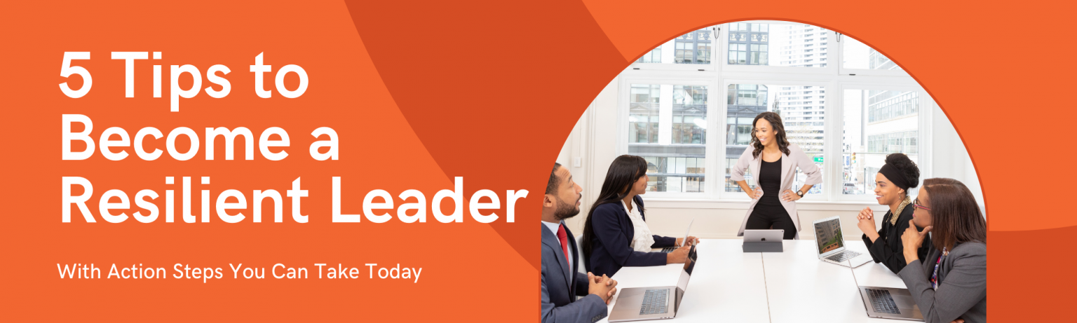 5 Tips to Become a Resilient Leader – Innovationedge