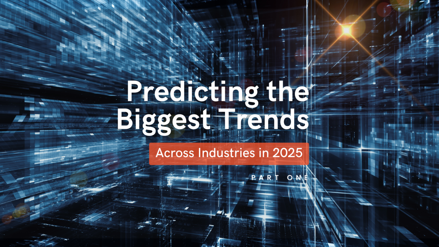 Predicting the Biggest Trends Across Industries in 2025: Part One ...